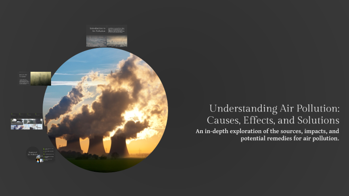 Understanding Air Pollution: Causes, Effects, and Solutions by Xadicha ...