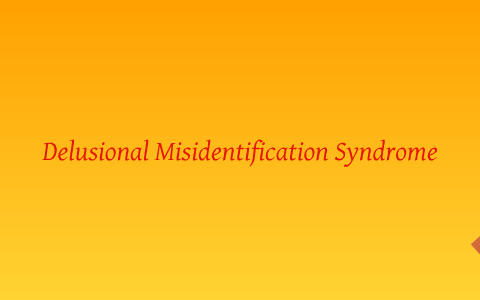 Delusional Misidentification Syndrome by Lauren Dubose on Prezi