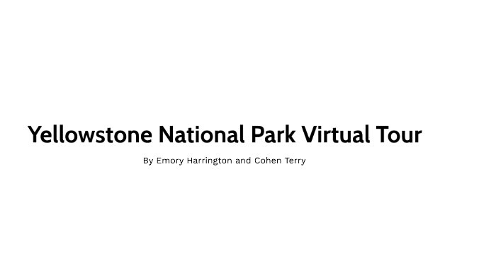 Yellowstone National Park Virtual Tour by Roy Terry on Prezi