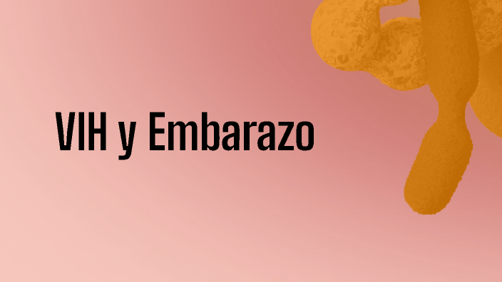 VIH y Embarazo by Johana Paz on Prezi
