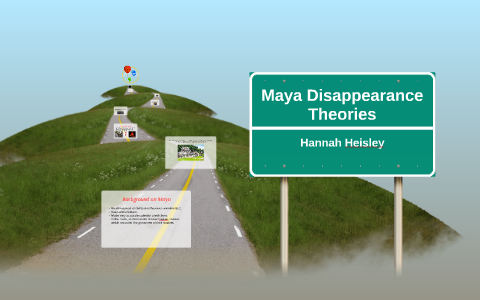 Maya Disappearance Theories by Hannah Heisley on Prezi