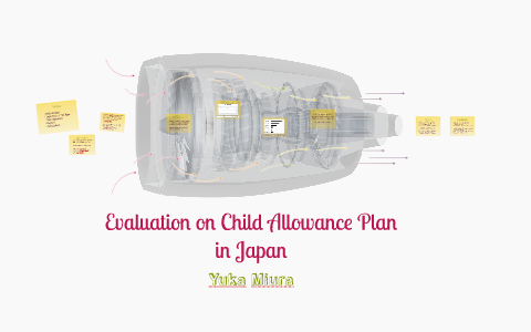 Evaluation on Child Allowance Plan in Japan by Yuka Miura on Prezi