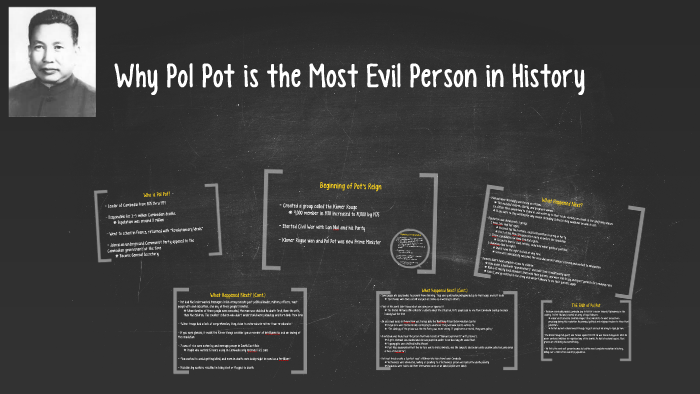Why Pol Pot is the Most Evil Person in History by Delainey Wilson on Prezi