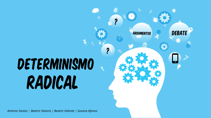 Determinismo Radical by Beatriz Valente on Prezi