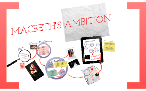 The Theme of Ambition in Macbeth by Samantha Tong on Prezi