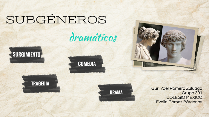 SUBGÉNEROS DRAMÁTICOS by guri romero on Prezi