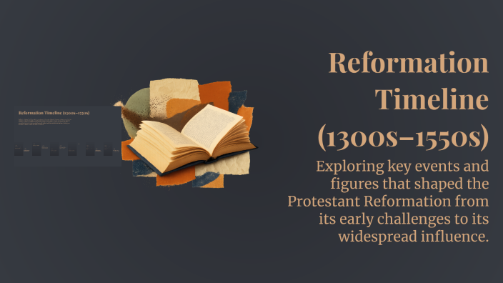 Reformation Timeline (1300s–1550s) by Joaquin Zanders Vivar on Prezi