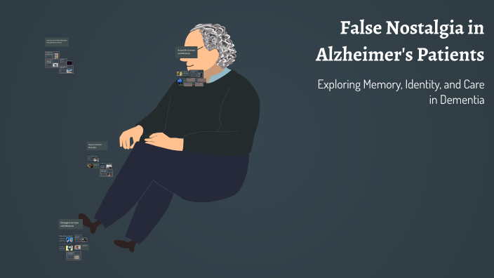 False Nostalgia in Alzheimer's Patients by Sofia Yoshisaki on Prezi