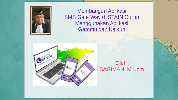 MEMBANGUN APLIKASI SMS GATEWAY DI STAIN by sagiman agik MEMBANGUN APLIKASI SMS GATEWAY DI STAIN by sagiman agik