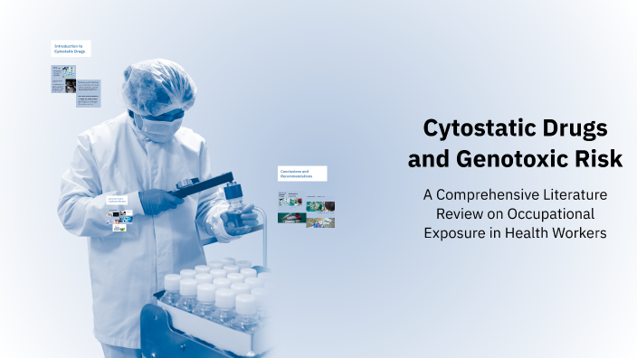 Cytostatic Drugs and Genotoxic Risk by S B on Prezi