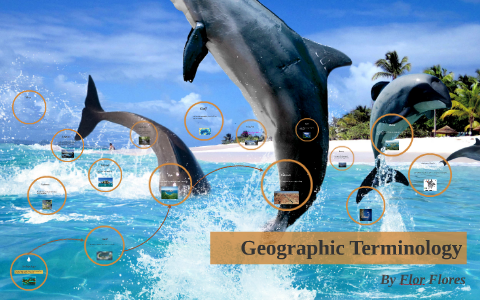 Geographic Terminology by Flor Flores on Prezi