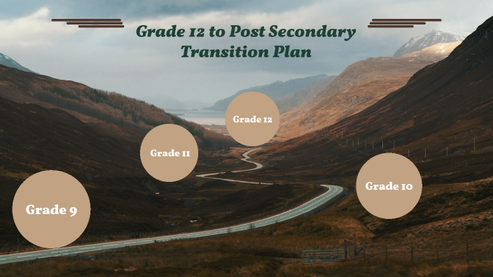 Grade 12 to Post Secondary Transition Plan by Julia Poleto on Prezi