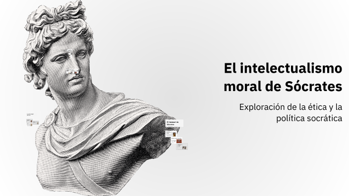 El intelectualismo moral de Sócrates by Jose luis Melendez on Prezi