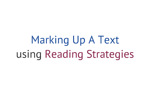 Marking Up a Texts Using Reading Strategies by jay guz on Prezi