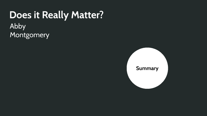 Does it Really Matter? by Abby Montgomery on Prezi