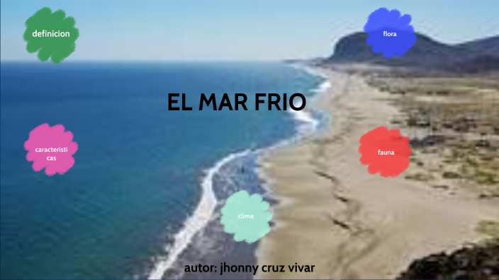 el mar frio by Jhonny Cruz vivar on Prezi