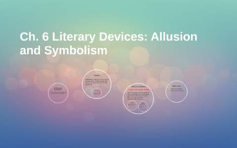 Ch. 6 Literary Devices: Allusion and Symbolism by Melinda Smith on Prezi