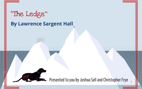 "The Ledge" Presentation by Joshua Sell on Prezi