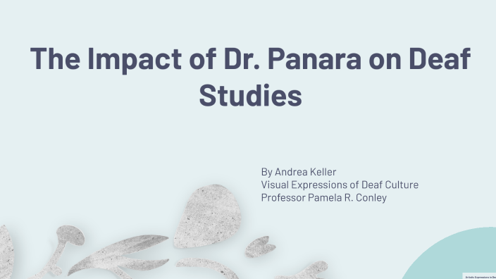 The Impact of Dr. Panara on Deaf Studies by Andrea Keller on Prezi