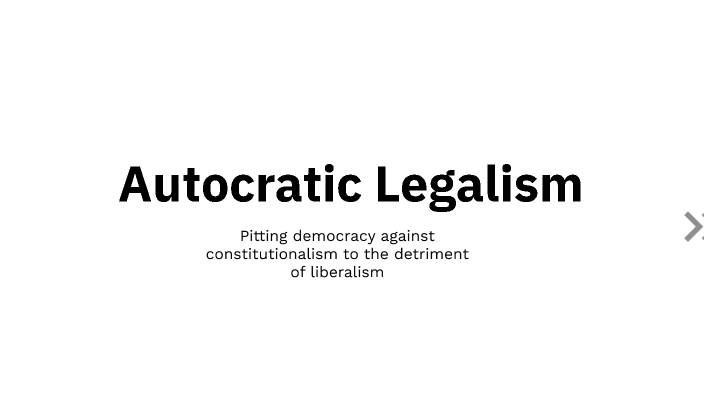 Autocratic Legalism by renee heberle on Prezi