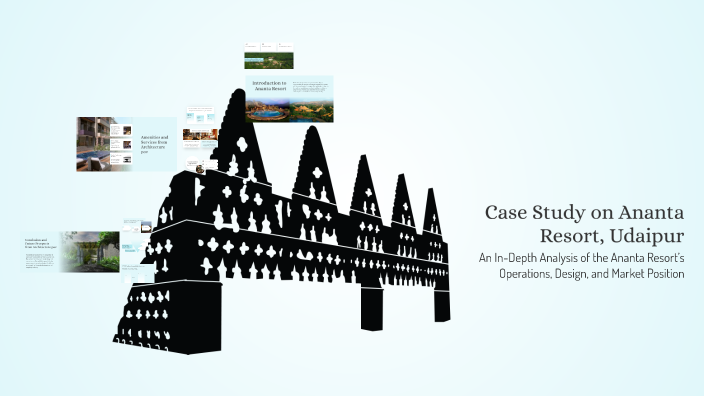 Case Study on Ananta Resort, Udaipur by Pretish Puvent on Prezi