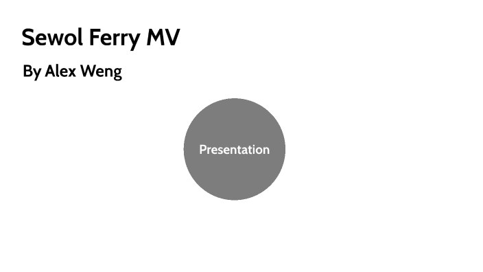 Sewol Ferry MV by ALEX WENG on Prezi