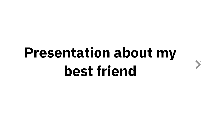 Making a presentation about my best friend by Andrea Amaya on Prezi