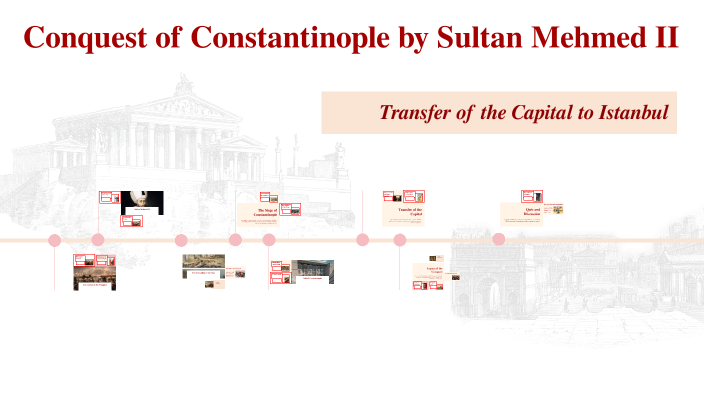 Conquest of Constantinople by Sultan Mehmed II by dilnura istamova on Prezi