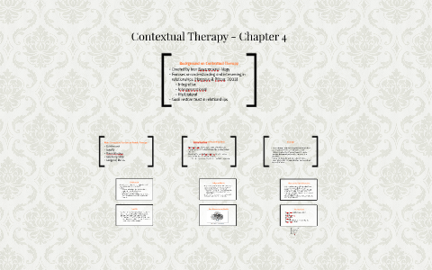 Contextual Therapy - Chapter 4 by mari eskibell on Prezi