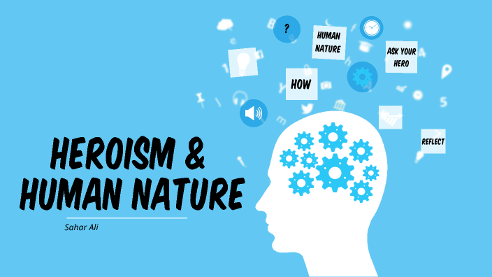 Heroism & Human Nature by Sahar Ali on Prezi