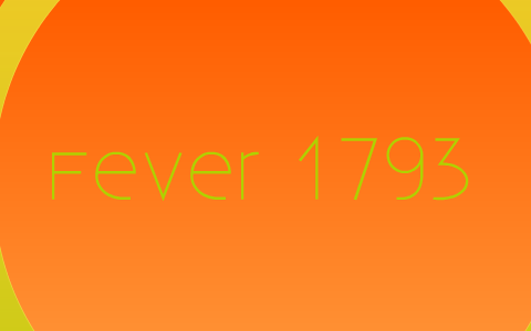 Fever 1793 Chapters 1-5 by Jennifer Kilgas on Prezi