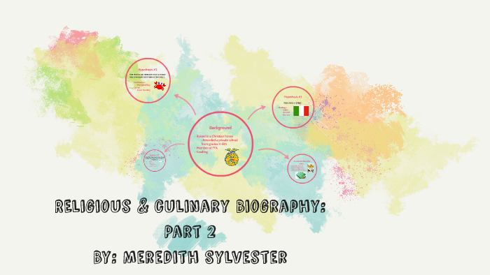 Religious & Culinary Biography: Part 2 by Meredith Sylvester on Prezi