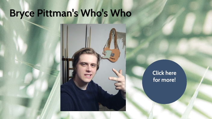 Who's Who - Bryce Pittman by Bryce Pittman on Prezi