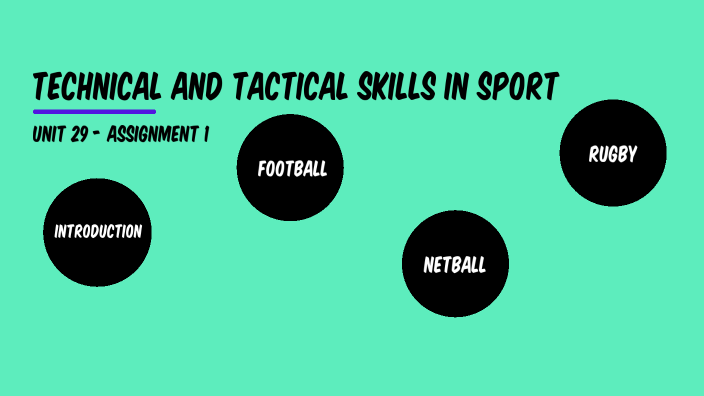 Unit 29- technical and tactical skill Assignment 1 by charlie wain on Prezi