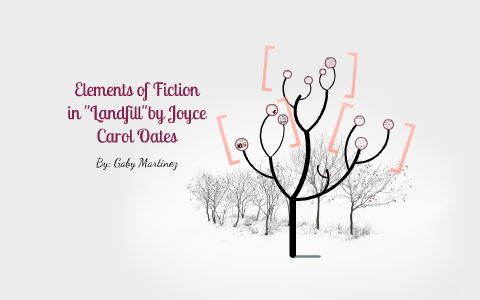 Elements of Fiction in Landfill by Joyce Carol Oates by Gaby Martinez ...