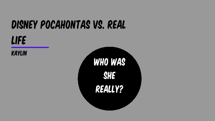 Disney Pocahontas vs. Real life by Kaylin Heyne on Prezi