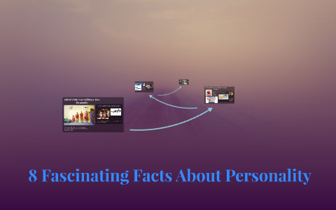 8 Fascinating Facts About Personality by on Prezi
