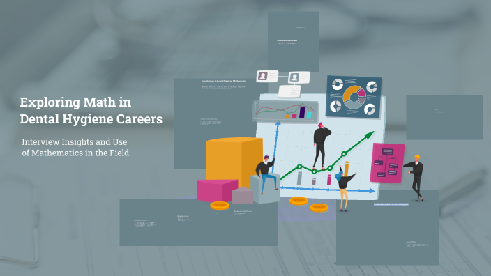 Exploring Mathematics in Dental Hygiene Careers by Jordan RaNae on Prezi