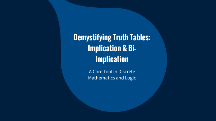 Demystifying Truth Tables: Implication & Bi-Implication by Akash Amar ...