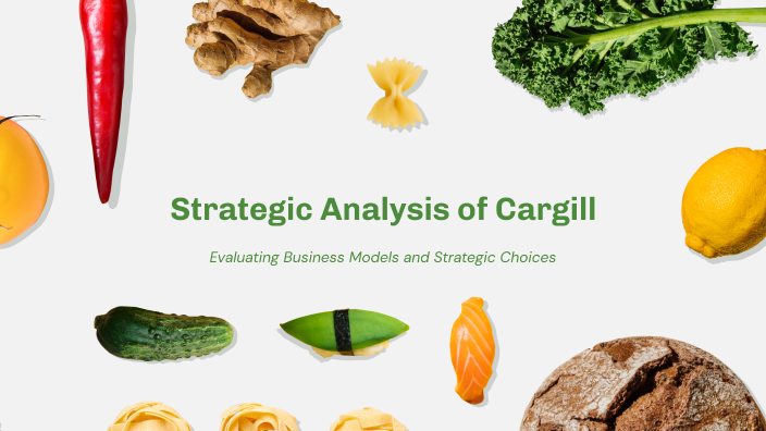 Strategic Analysis of Cargill by akash kandula on Prezi