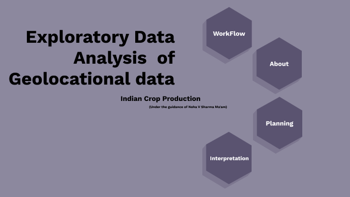 Exploratory Data Analysis on Geolocational Data by HARSHIT PARMAR on Prezi