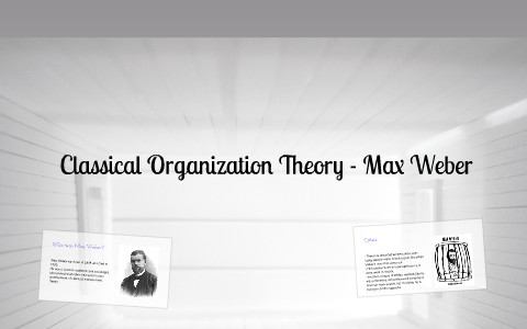 Max Weber - Classical Organization Theory by Adnan Saffie on Prezi