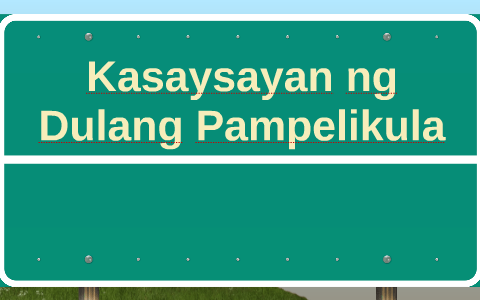Kasaysayan ng Dulang Pampelikula by Princess Sernat on Prezi