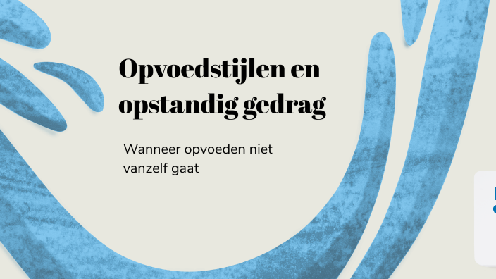 Opvoedstijlen x opstandig gedrag by Ellen van Dijk on Prezi