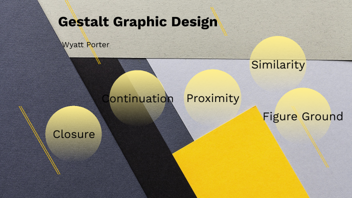 Gestalt graphic design by Wyatt Porter on Prezi