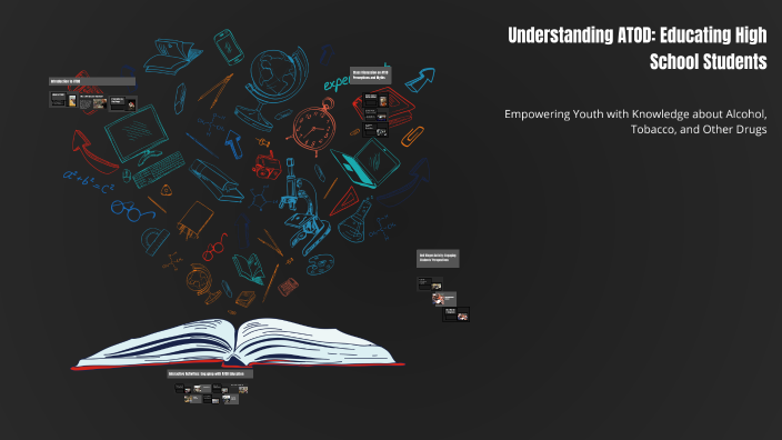 Understanding ATOD: Educating High School Students by Steven Booth on Prezi