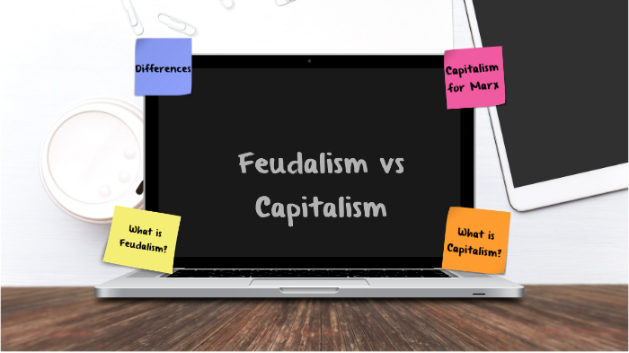 Feudalism vs Capitalism by ludovica micchi on Prezi