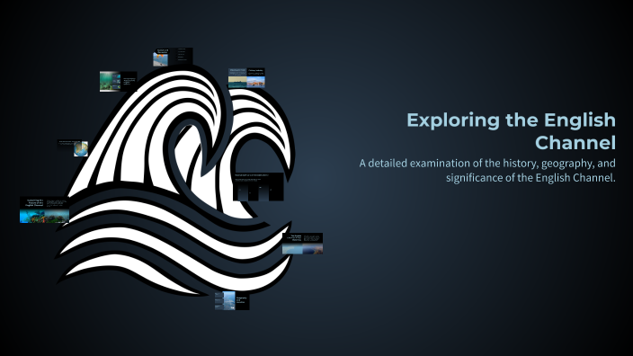 Exploring the English Channel by Leyah Williams on Prezi