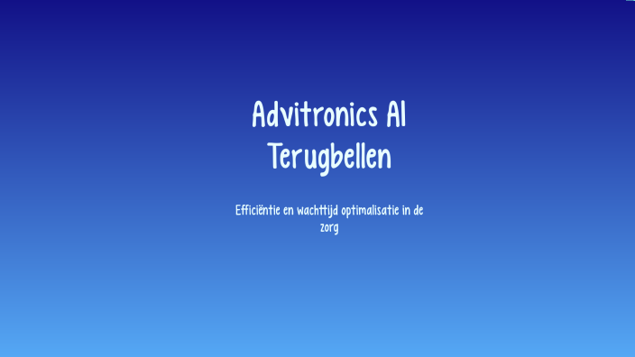 Advitronics AI Terugbellen by Nienke Wildschut on Prezi