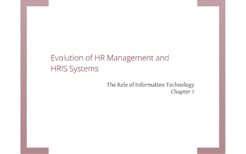 Evolution of HR Management and HRIS Systems by Maureen Ciliberto on Prezi
